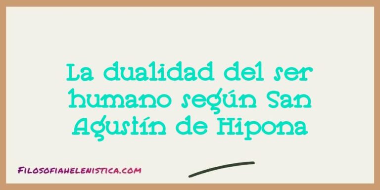 La dualidad del ser humano según San Agustín de Hipona – Filosofía ...