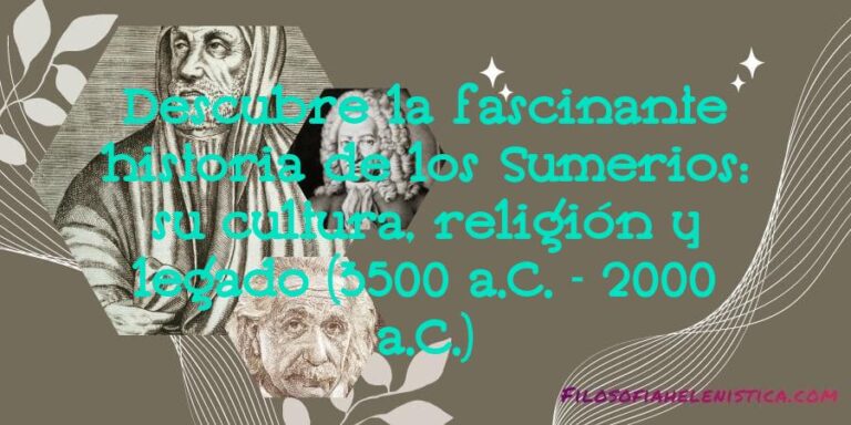 Descubre la fascinante historia de los Sumerios: su cultura, religión y ...