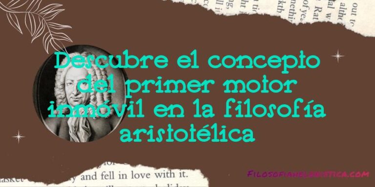 Descubre el concepto del primer motor inmóvil en la filosofía ...