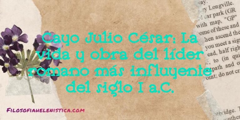 Cayo Julio César: La vida y obra del líder romano más influyente del ...